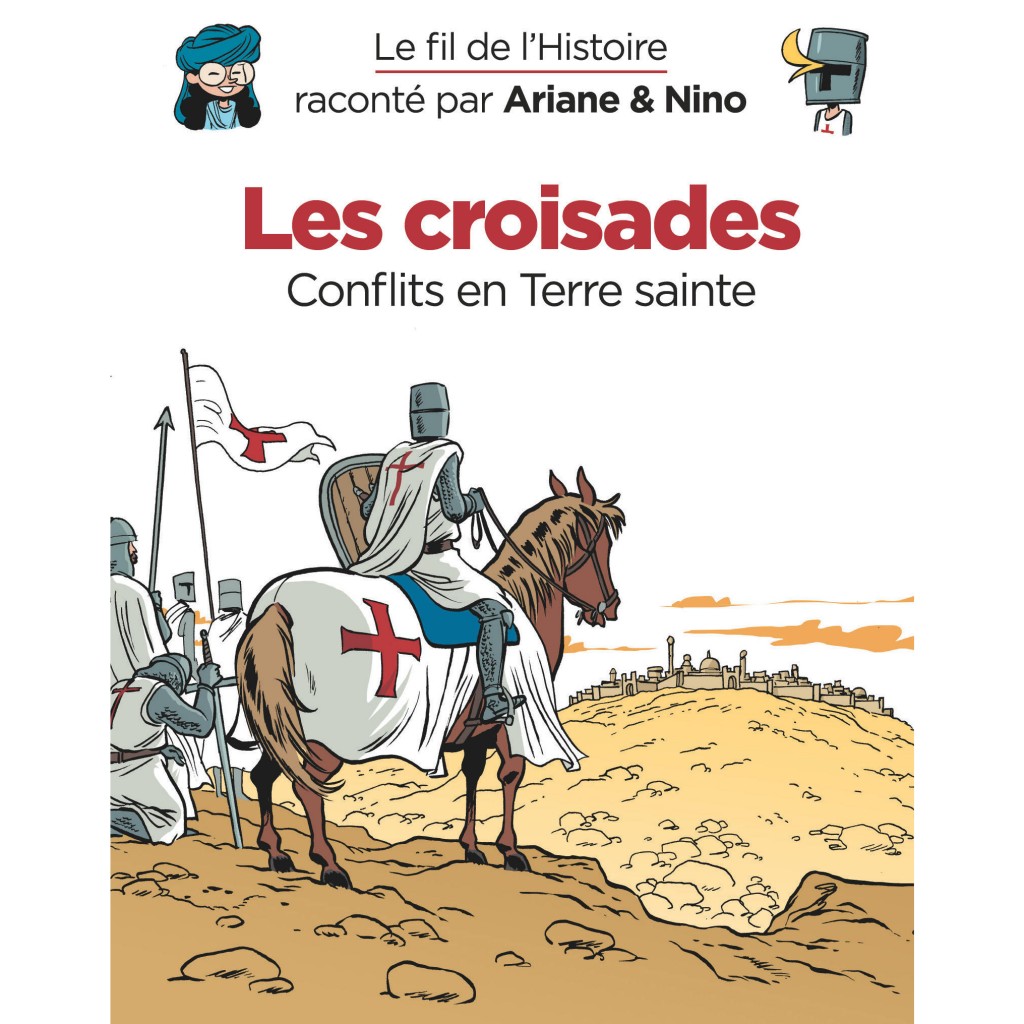 Le fil de l'Histoire raconté par Ariane & Nino – Tome 5 – Les croisades: Livres BD par Erre ...