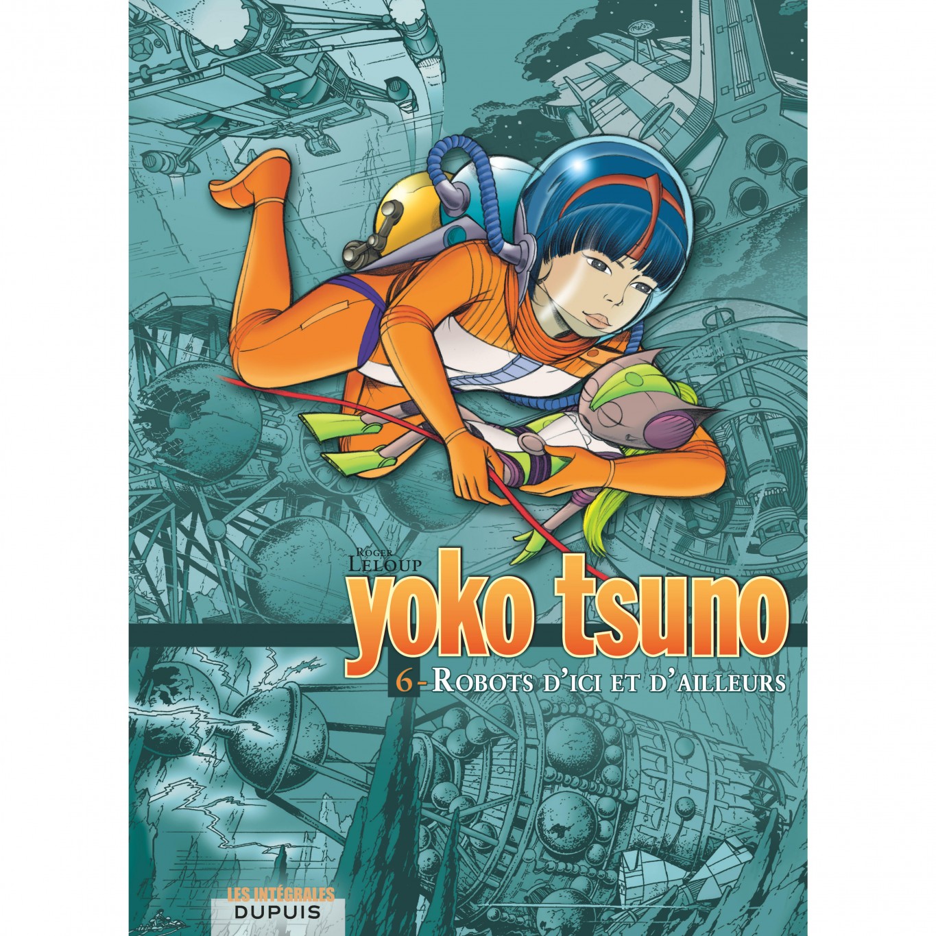 Yoko Tsuno - L'intégrale – Tome 6 – Robots d'ici et d'ailleurs: Livres BD par Leloup chez Dupuis