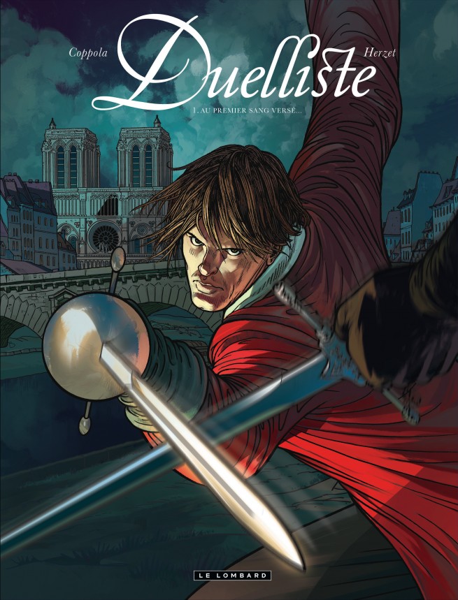 Duelliste, Tome 1 : Au premier sang versé... — Éditions Le Lombard
