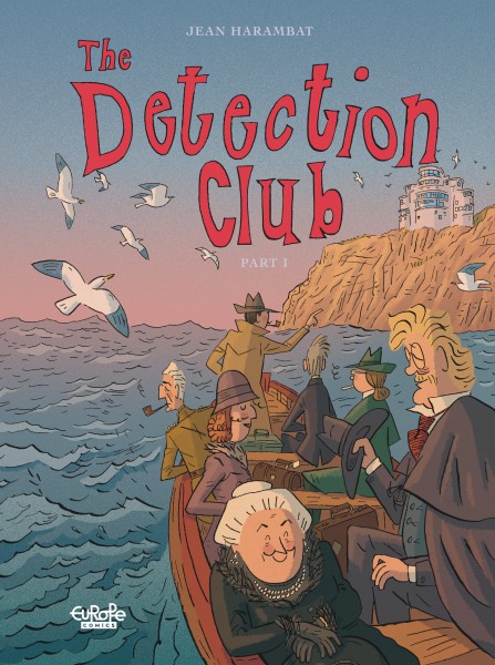 The Detection Club: Part 1 ~ Europe Comics
