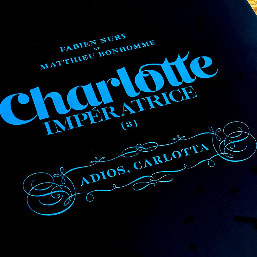 Tirage de luxe - Charlotte l'impératrice - tome 3 - Adios, Carlotta ...